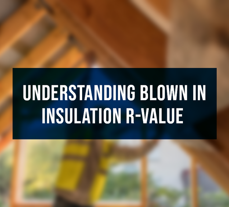 Understanding Blown In Insulation R-Value – Insulation4US